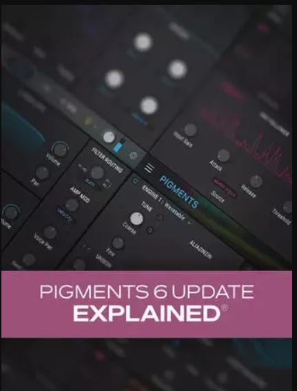 Groove3 Pigments 6 Update Explained TUTORiAL (Premium) - worldfreeware